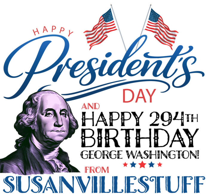 Happy President’s Day and Washington’s Birthday from SusanvilleStuff ...